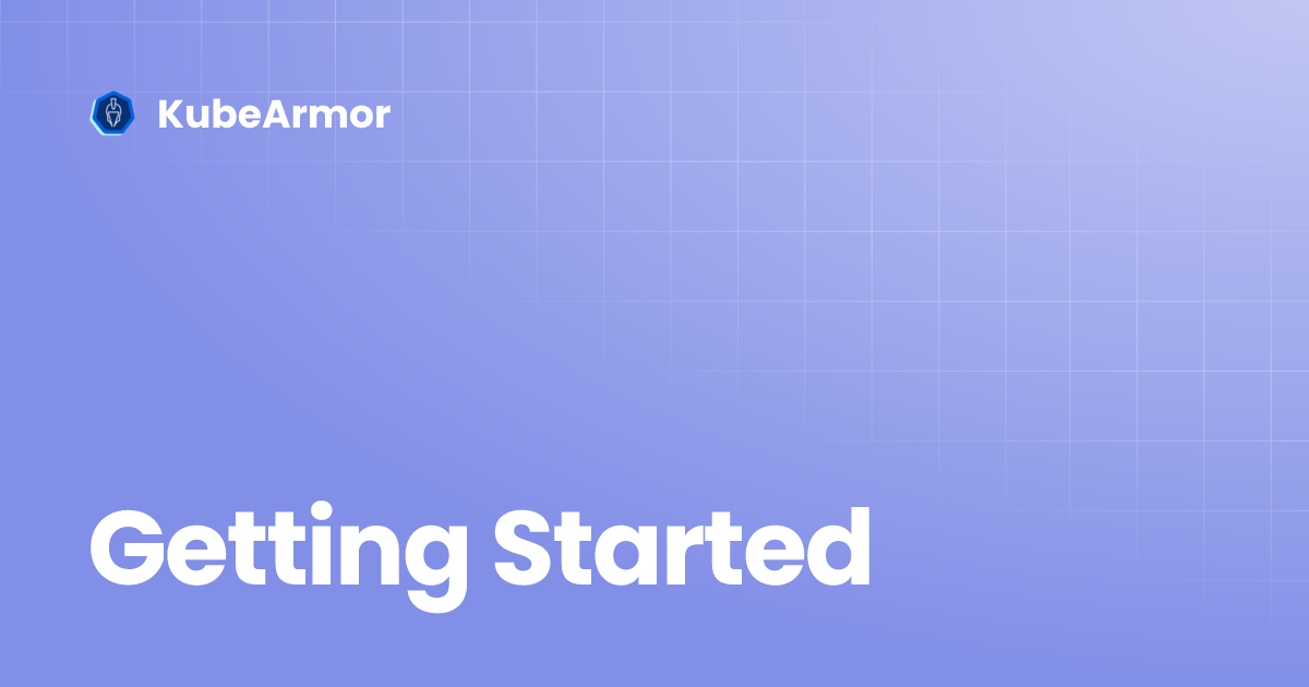 Getting Started | KubeArmor