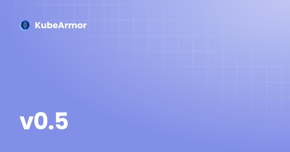 v0.5 | KubeArmor