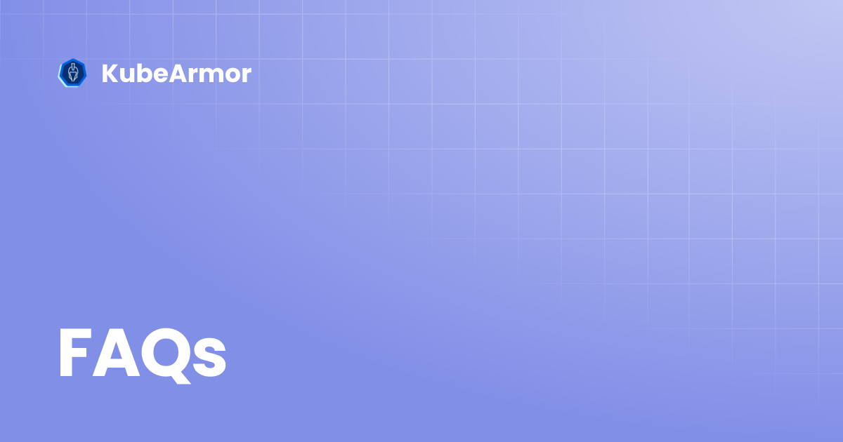 FAQs | KubeArmor